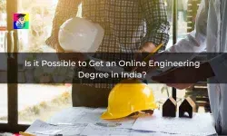Is it Possible to Get an Online Engineering Degree in India?