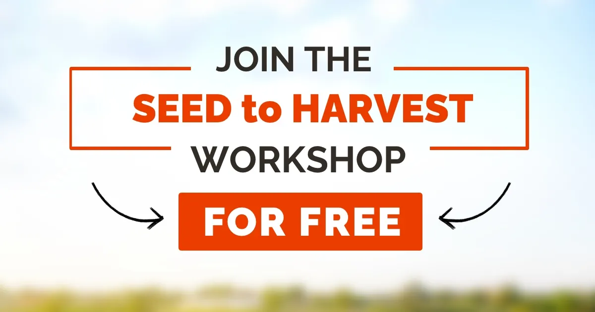 FREE Seed to Harvest Workshop