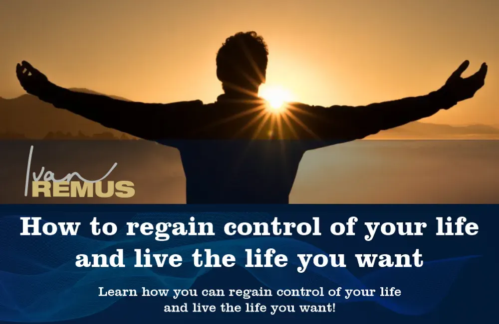 How to regain control of your life and live the life you want