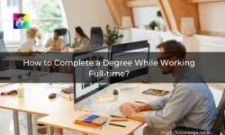 How to complete a degree while working full-time?