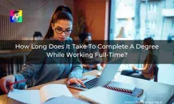 How Long Does It Take To Complete A Degree While Working Full-Time?