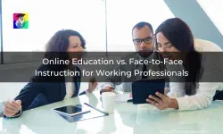 Comparing Online Education vs. Face-to-Face Instruction for Working ...