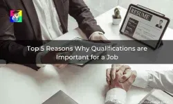 Top 5 Reasons Why Qualifications Are Important For Job